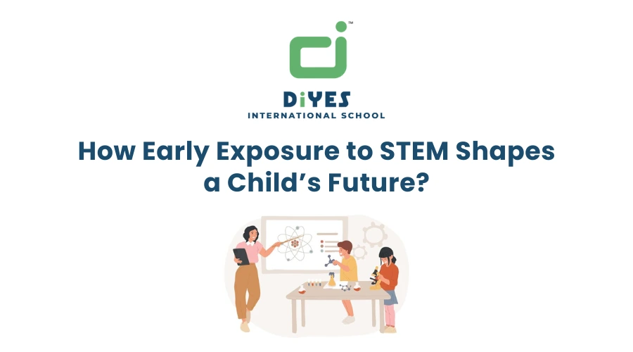 How Early Exposure to STEM Shapes a Child’s Future? | DiYES ...